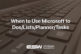 When to Use Microsoft to Dos/Lists/Planner/Tasks - eSoftware Associates Inc